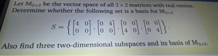Solved Let M2x2 be the vector space of all 2 x 2 matrices | Chegg.com