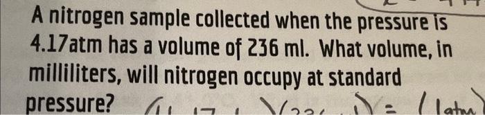Solved A nitrogen sample collected when the pressure is | Chegg.com