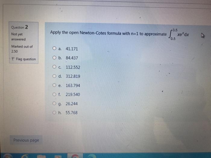 Solved Question 2 Not yet Apply the open Newton-Cotes | Chegg.com