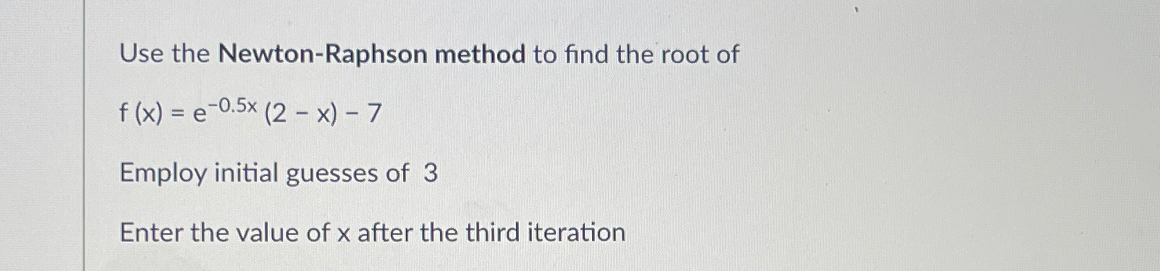 Solved Use the Newton-Raphson method to find the root | Chegg.com