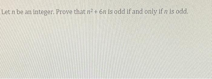Solved Let n be an integer. Prove that n2+6n is odd ff and | Chegg.com
