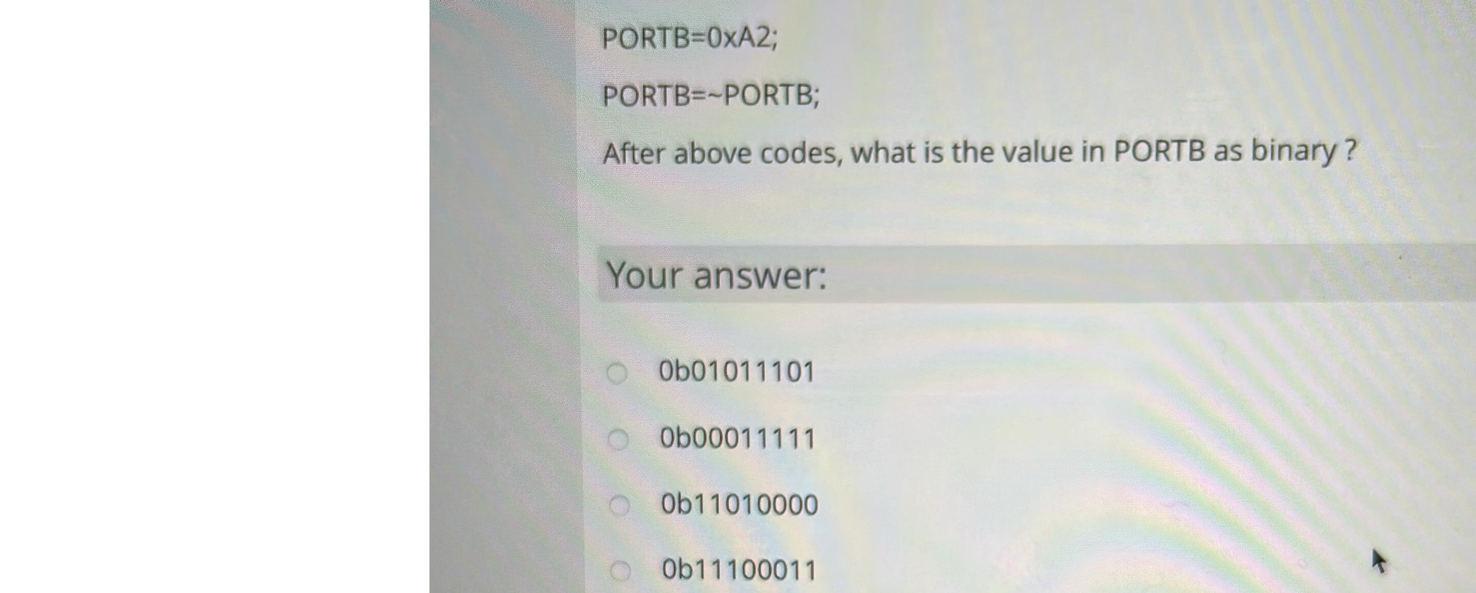 Solved PORTB= =xA2;PORTB= ﻿PORTB;After above codes, what is | Chegg.com