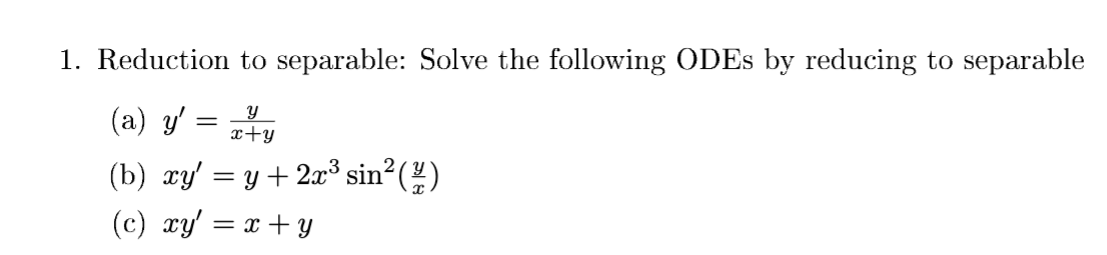 Solved Reduction to separable: Solve the following ODEs by | Chegg.com