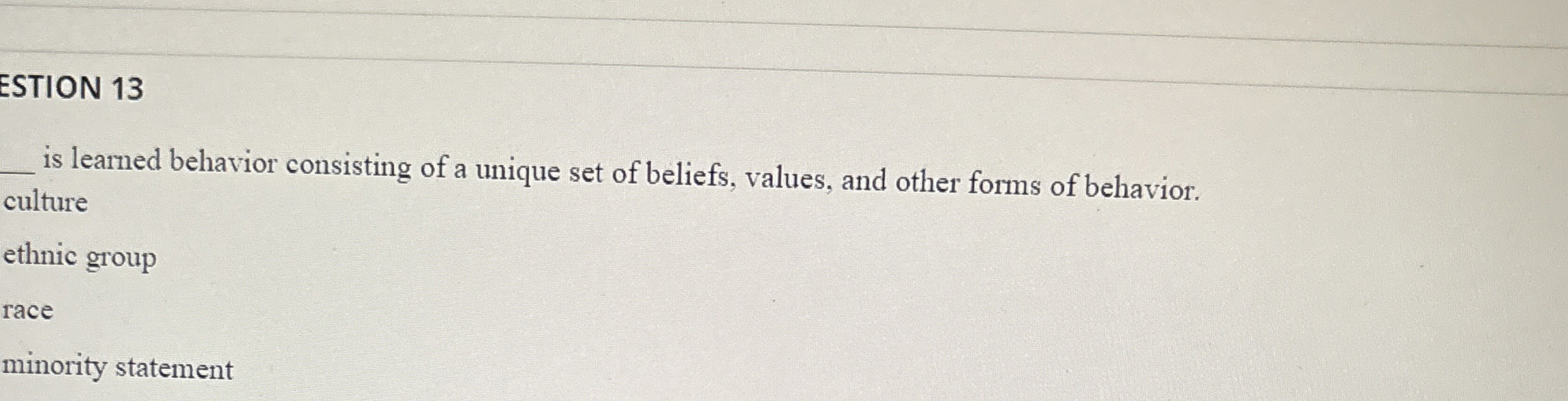 Solved STION 13 q, ﻿cultureis learned behavior consisting of | Chegg.com