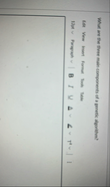 Solved What are the three main components of a genetic | Chegg.com