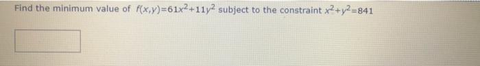 Solved Find the minimum value of f(x,y)=61x2+11y2 subject to | Chegg.com