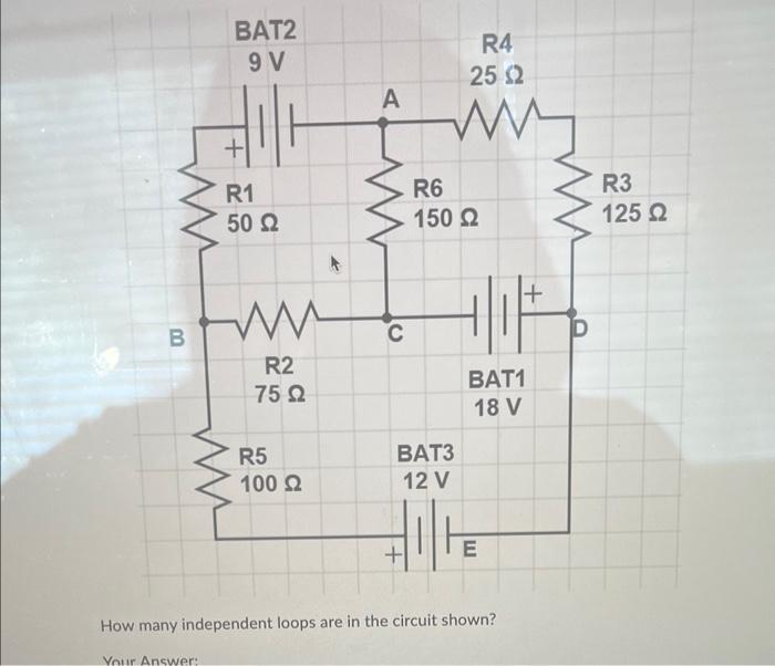 Solved how many independent loops are in the curcit shonw? | Chegg.com