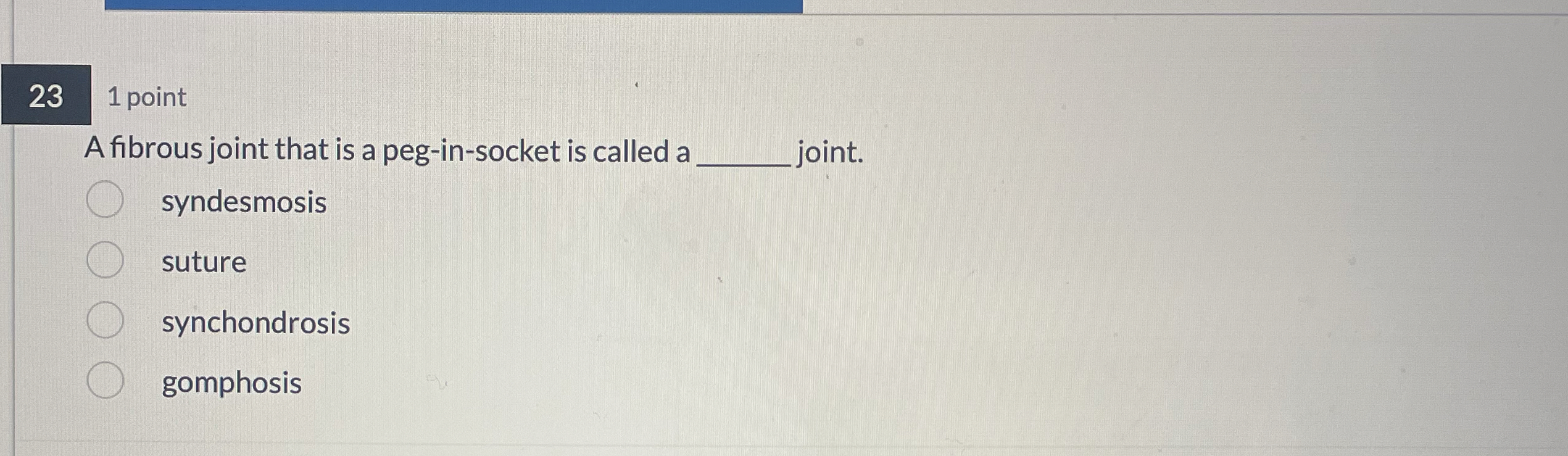 Solved 231 ﻿pointA fibrous joint that is a peg-in-socket is | Chegg.com