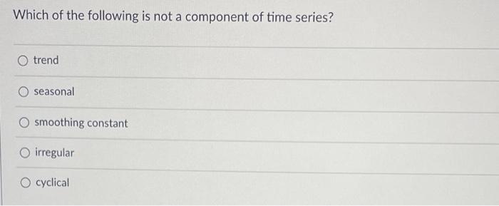 Solved Which of the following is not a component of time | Chegg.com