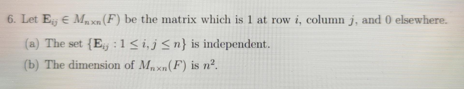 Solved 6. Let E, E Mnxn (F) be the matrix which is 1 at row | Chegg.com