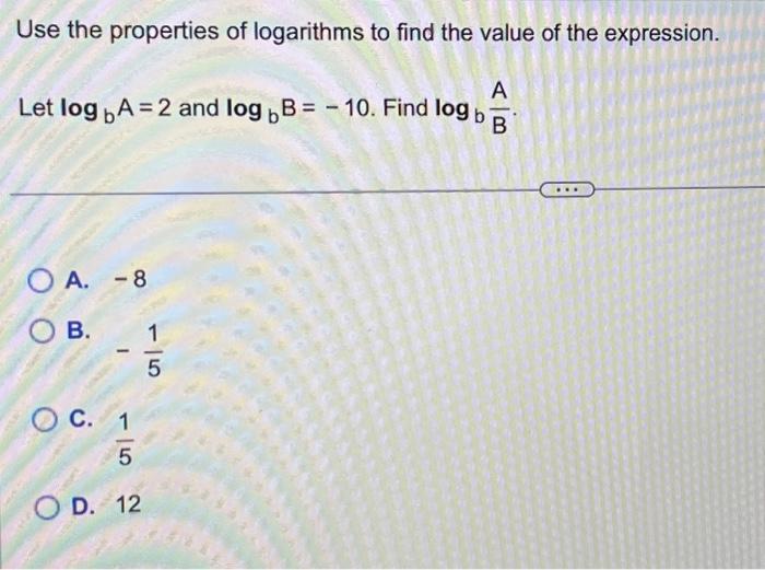 Solved Use the properties of logarithms to find the value of | Chegg.com