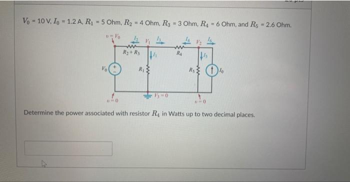 Solved V0=10 V,I0=1.2 A,R1=5Ohm,R2=4Ohm,R3=3Ohm,R4=6Ohm, and | Chegg.com