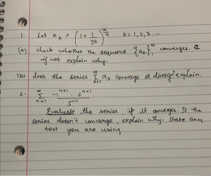 Solved 1. Let ak=(1+3k1)−4kk=1,2,3… (a) check whether the | Chegg.com