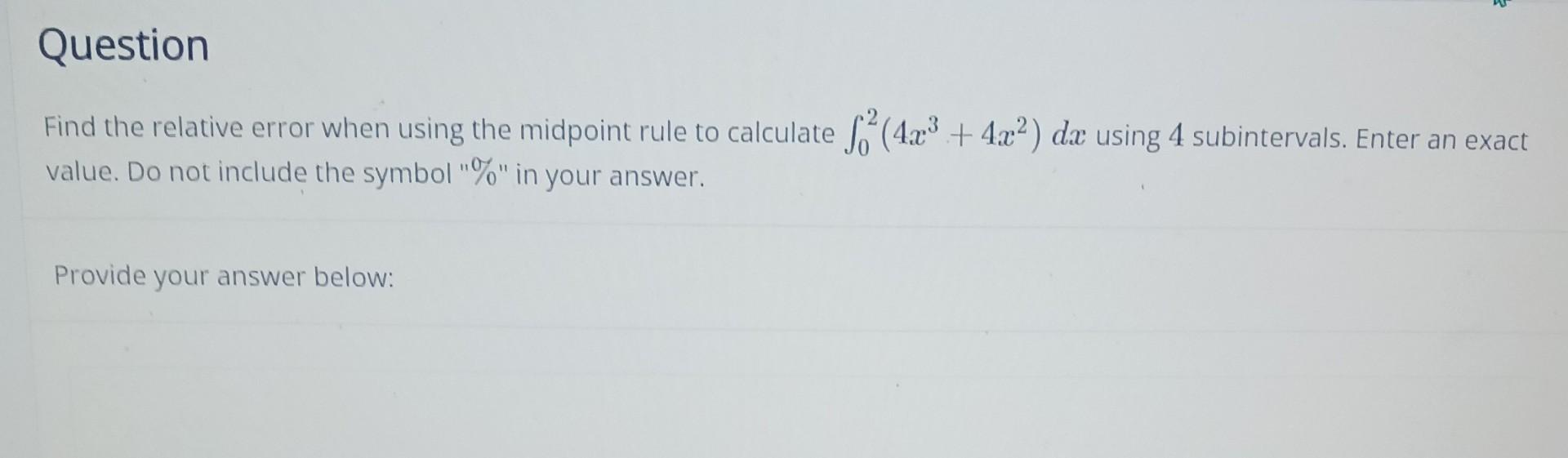 Solved Find the relative error when using the midpoint rule | Chegg.com