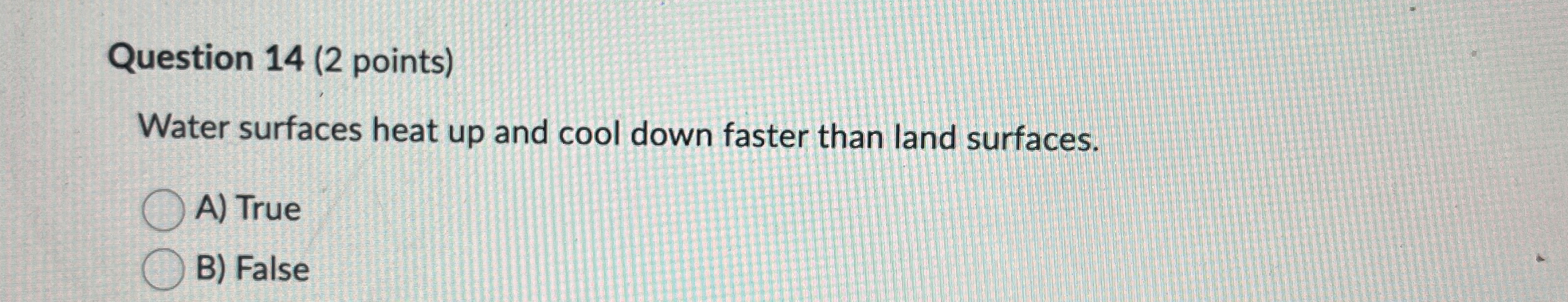 Solved Question 14 (2 ﻿points)Water surfaces heat up and | Chegg.com