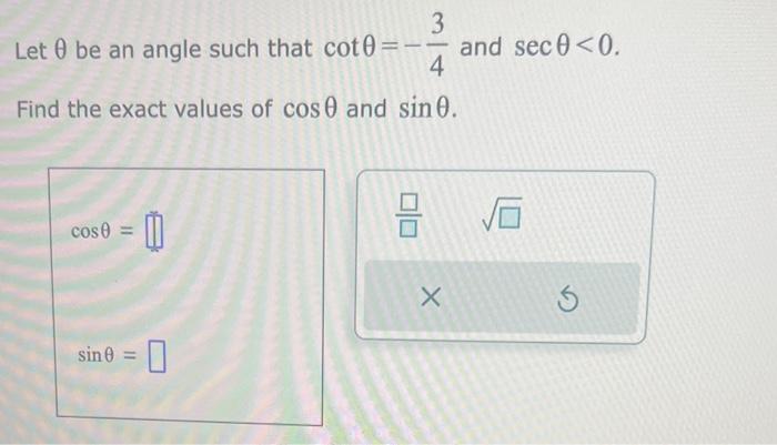 [Solved]: Let be an angle such that cot=43 and sec