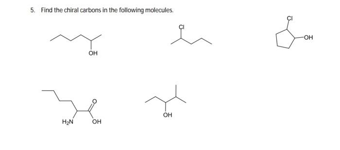 Solved 5. Find the chiral carbons in the following | Chegg.com