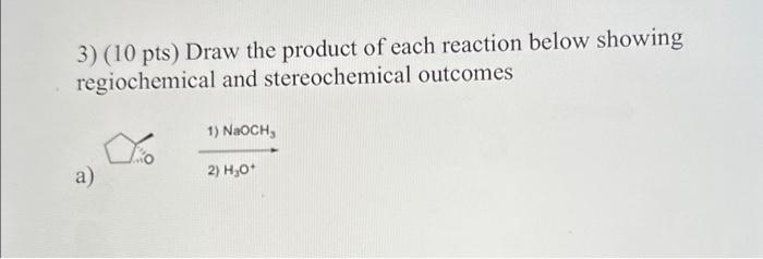 Solved 3) (10 pts) Draw the product of each reaction below | Chegg.com