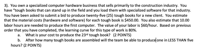 Solved 3). You own a specialized computer hardware business | Chegg.com