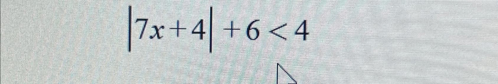 Solved |7x+4|+6