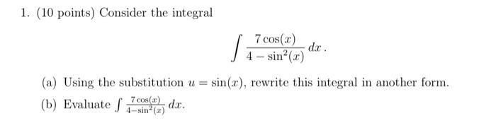 Solved 1. (10 points) Consider the integral | Chegg.com
