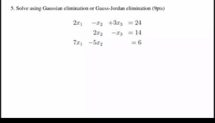Solved 5. Solve using Gaussian elimination or Gauss-Jordan | Chegg.com