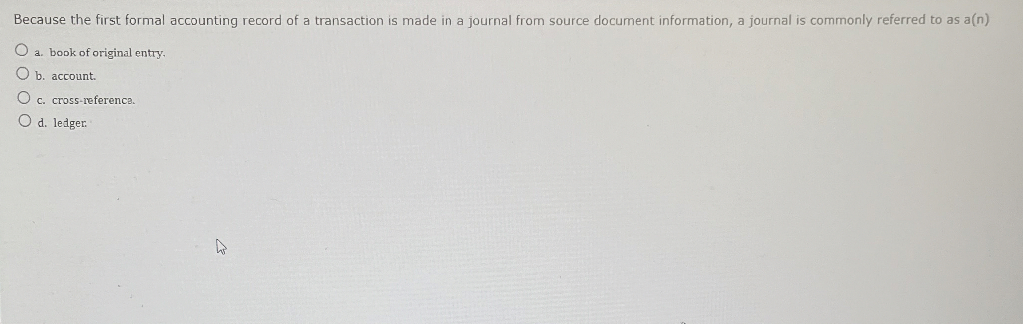 Solved Because the first formal accounting record of a | Chegg.com