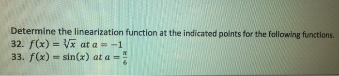 Solved Determine The Linearization Function At The Indicated