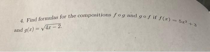 Solved 4. Find formulas for the compositions f∘g and g∘f if | Chegg.com