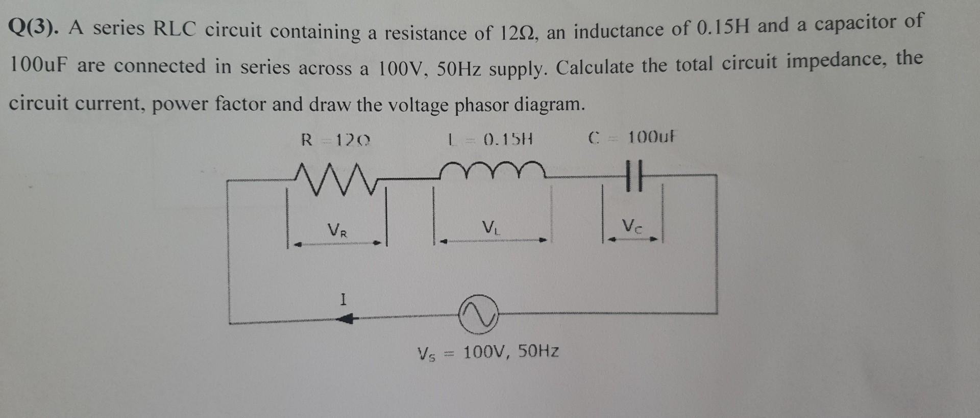 Solved Q(3). A series RLC circuit containing a resistance of | Chegg.com