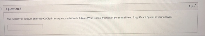 Solved 1 pts Question 8 The molality of calcium chloride | Chegg.com