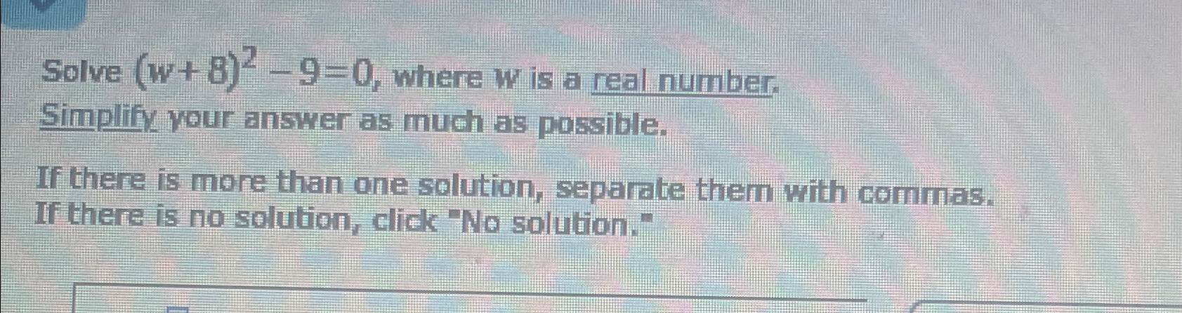 Solved Solve (w+8)2-9=0, ﻿where w ﻿is a real number.Simplify | Chegg.com