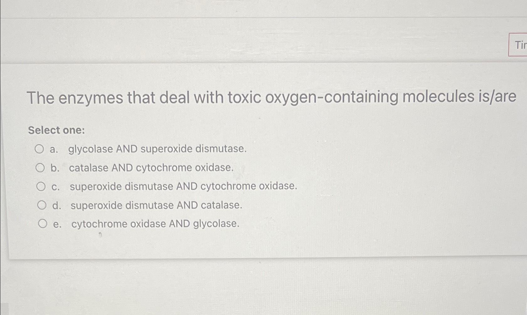 Solved The enzymes that deal with toxic oxygen-containing | Chegg.com