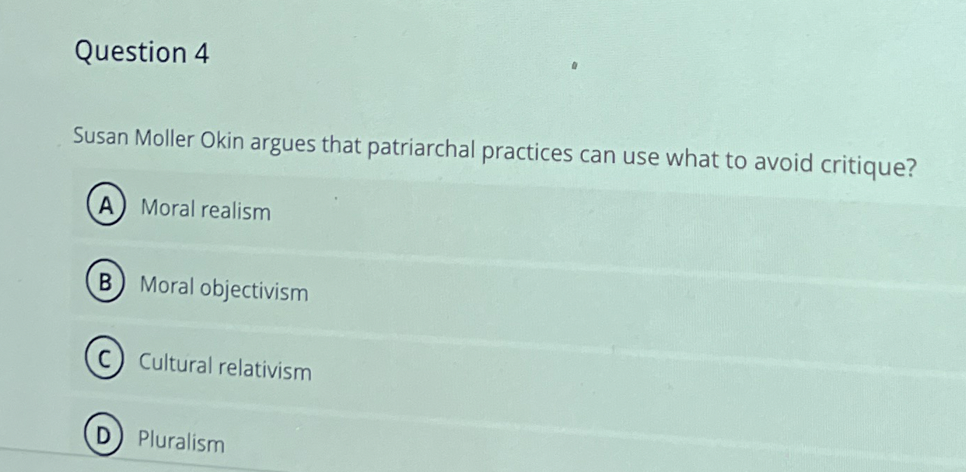 Solved Question 4Susan Moller Okin argues that patriarchal | Chegg.com