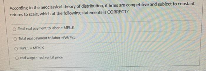 Solved According to the neoclassical theory of distribution, | Chegg.com