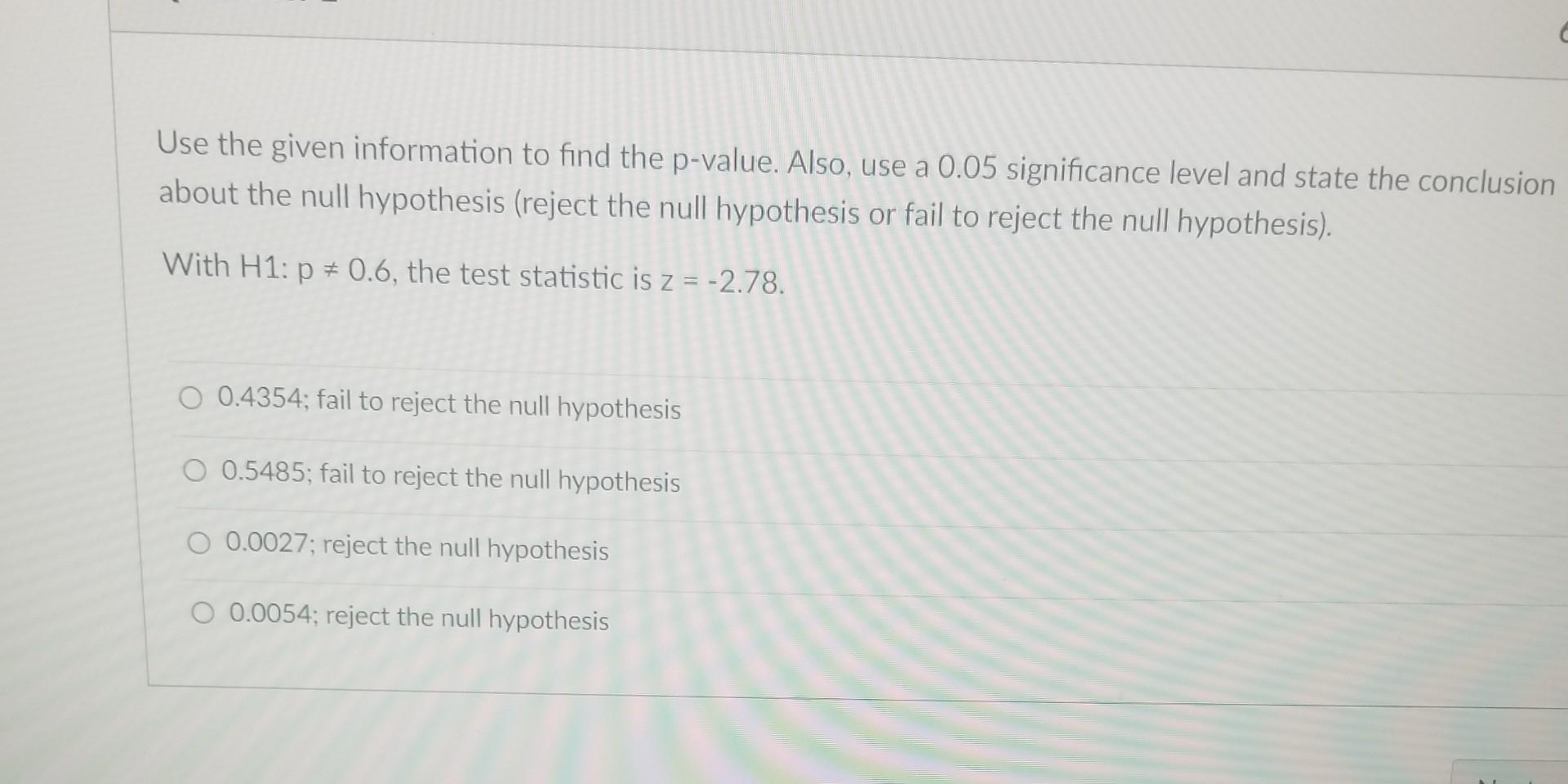 Solved Use the given information to find the p-value. Also, | Chegg.com