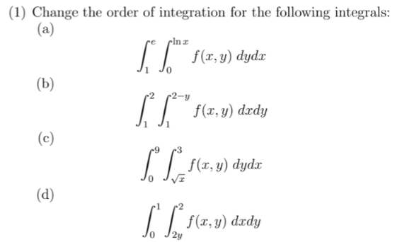 Solved (1) Change the order of integration for the following | Chegg.com