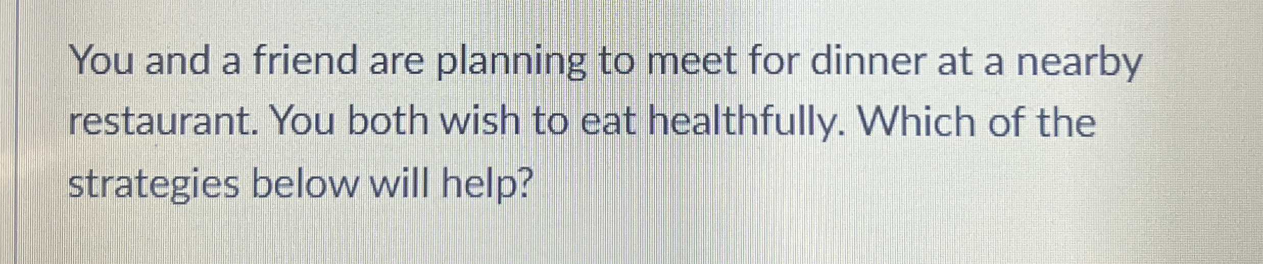 Solved You and a friend are planning to meet for dinner at a | Chegg.com