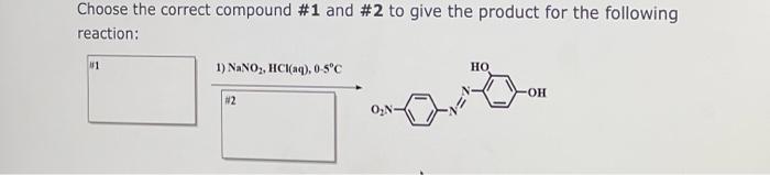 Solved Choose the correct compound \#1 and \#2 to give the | Chegg.com