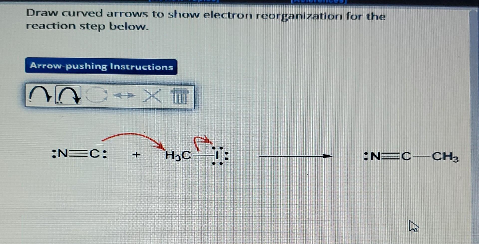 Solved Draw curved arrows to show electron reorganization | Chegg.com