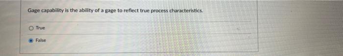 Solved Gage capability is the ability of a gage to reflect | Chegg.com