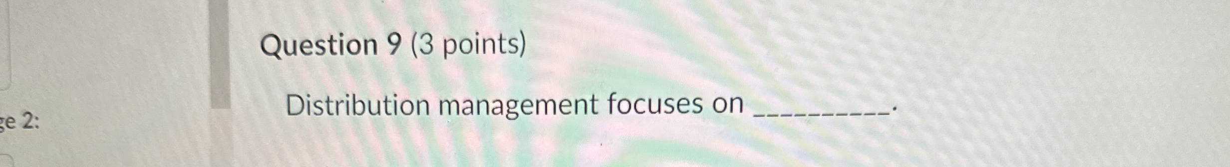 Solved Question 9 (3 ﻿points)Distribution management focuses | Chegg.com