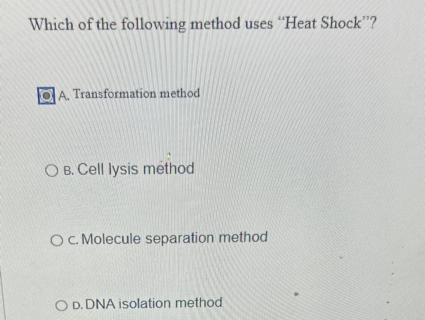 Solved Which of the following method uses "Heat Shock"?A. | Chegg.com