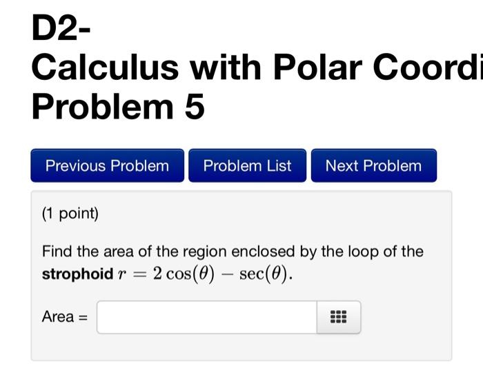 Solved D2- Calculus with Polar Coord Problem 5 (1 point) | Chegg.com