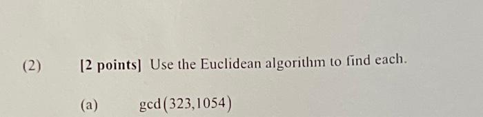 Solved (2) [2 points] Use the Euclidean algorithm to find | Chegg.com