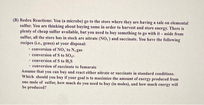 Solved (B) Redox Reactions: You (a microbe) go to the store | Chegg.com