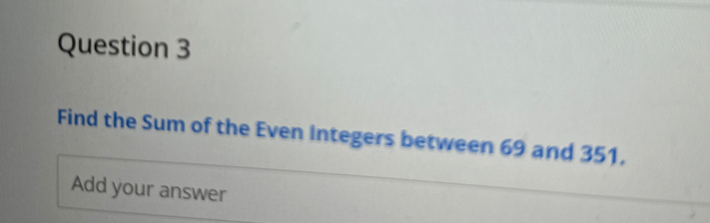 Solved Question 3Find the Sum of the Even Integers between | Chegg.com