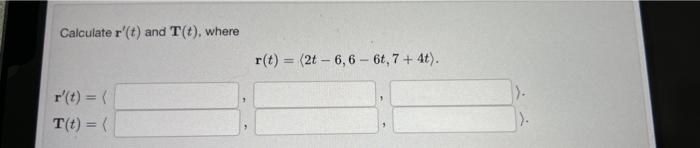 Solved Calculate r′(t),T(t), and T(4) where | Chegg.com
