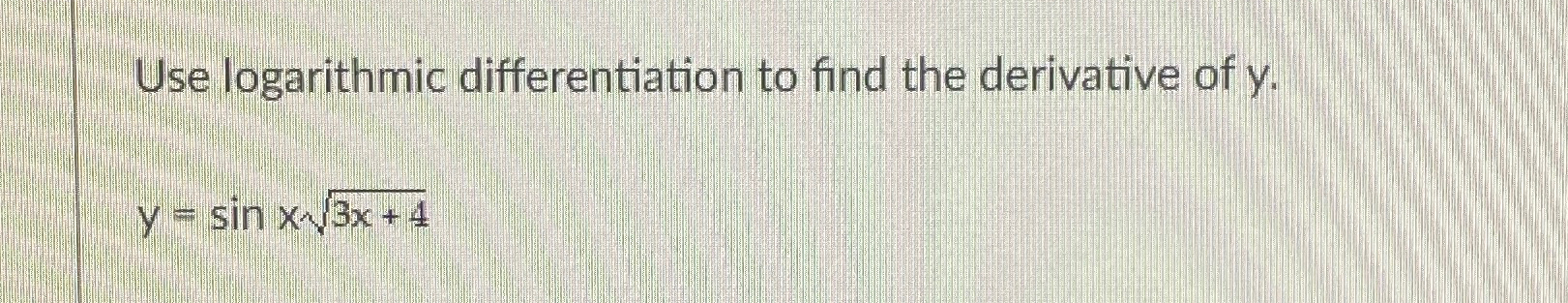 Solved Use logarithmic differentiation to find the | Chegg.com