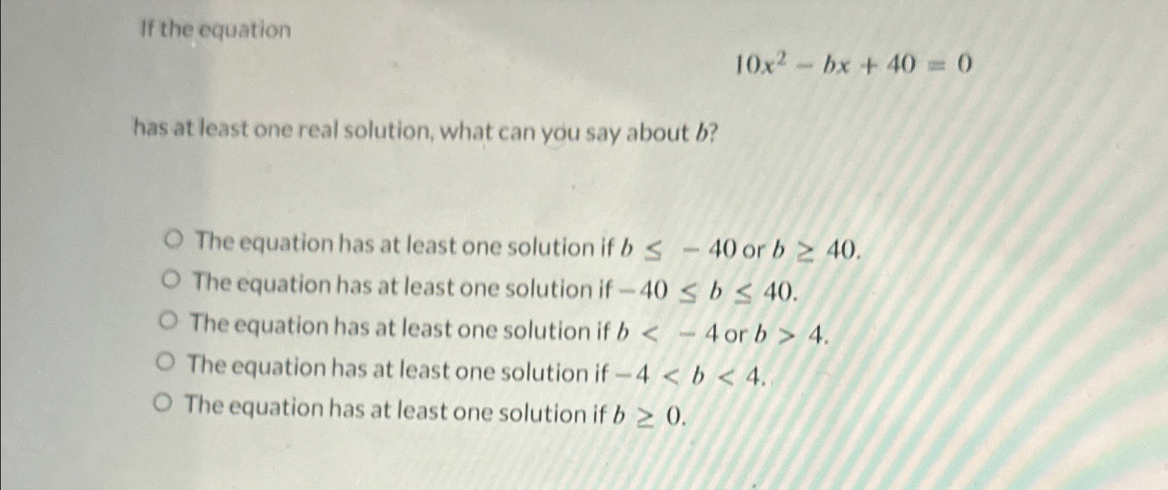 Solved If the equation10x2-bx+40=0has at least one real | Chegg.com